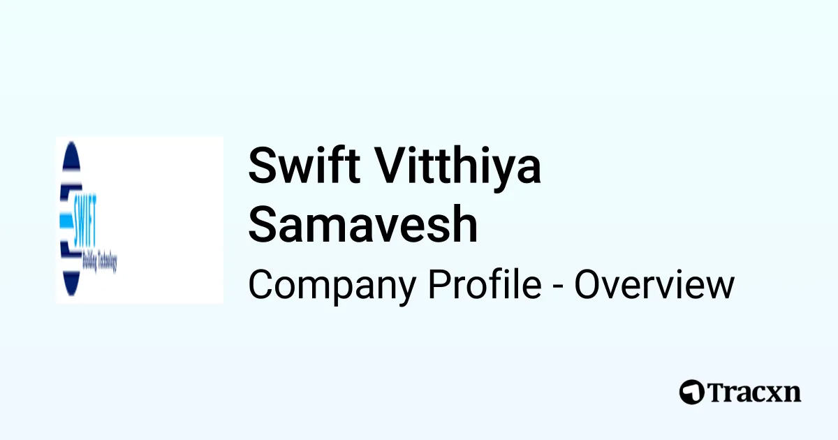Swift Vitthiya Samavesh - 2025 Company Profile & Competitors - Tracxn