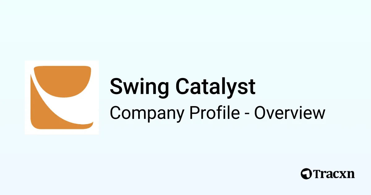 Swing Catalyst - 2025 Company Profile, Team, Funding, Competitors & Financials - Tracxn