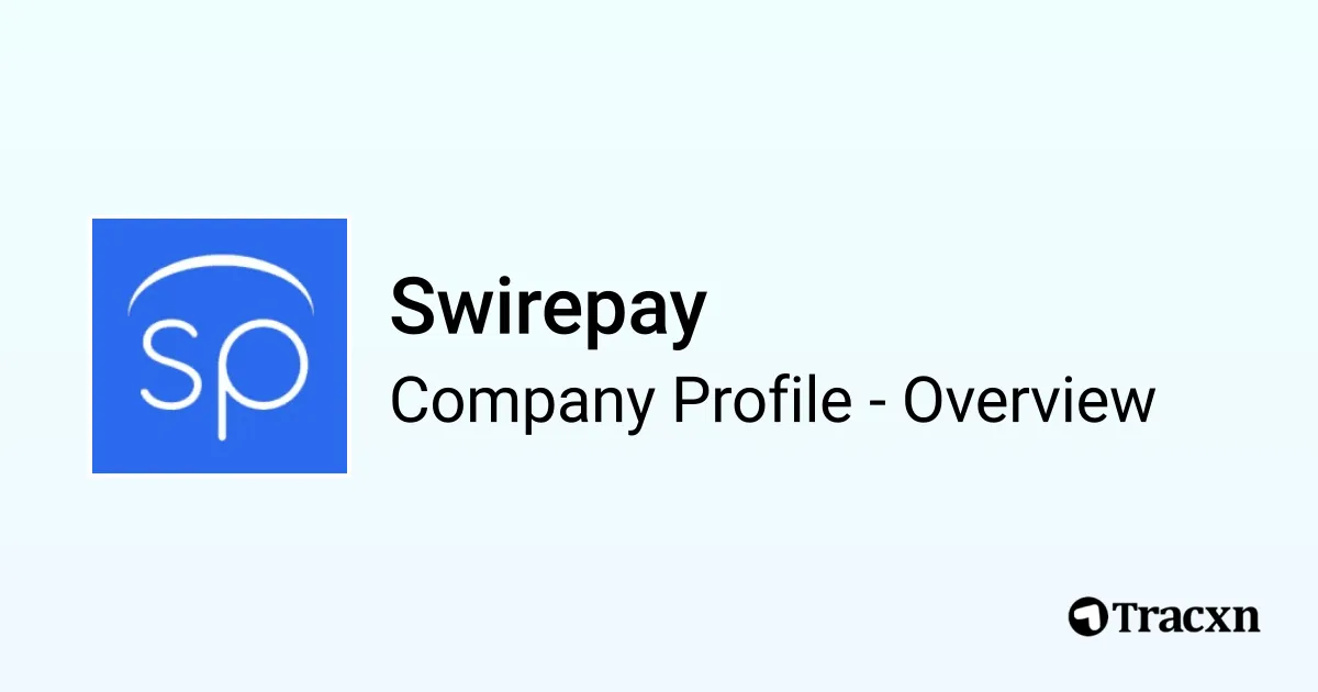 Swirepay - 2025 Company Profile, Team, Funding & Competitors - Tracxn