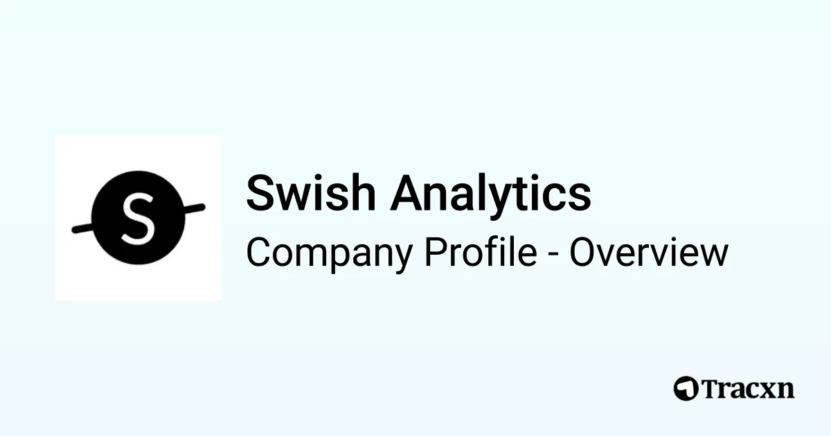 Swish Analytics - 2025 Company Profile, Team, Funding & Competitors - Tracxn