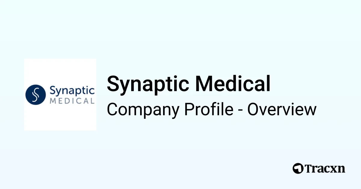 Synaptic Medical - 2025 Company Profile, Team, Funding & Competitors ...