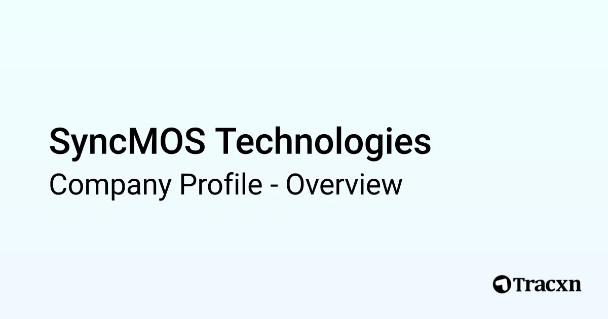 SyncMOS Technologies - 2025 Company Profile, Team & Competitors - Tracxn