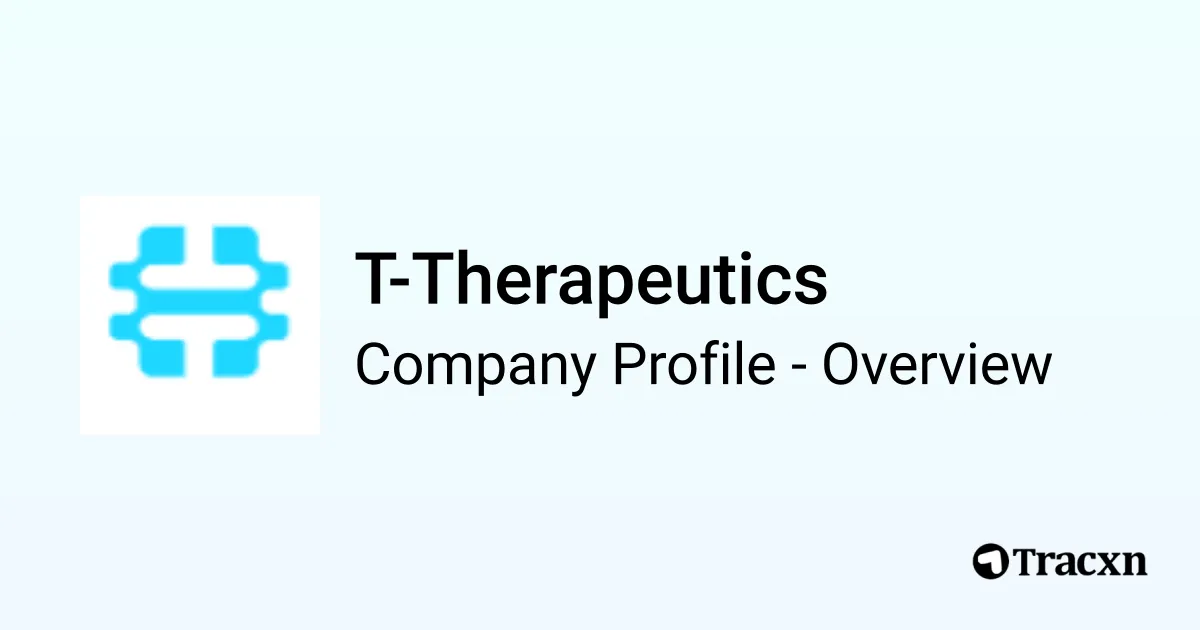 T-Therapeutics - 2025 Company Profile, Team, Funding & Competitors - Tracxn