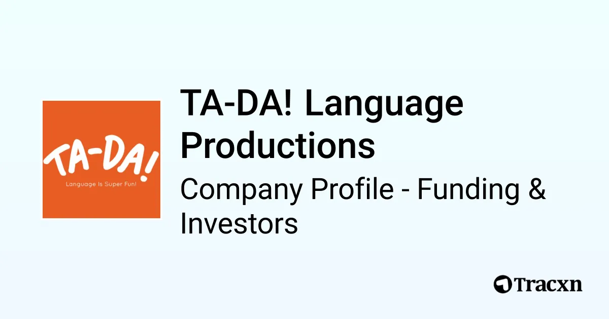 TA-DA! Language Productions - 2025 Funding Rounds & List of Investors ...