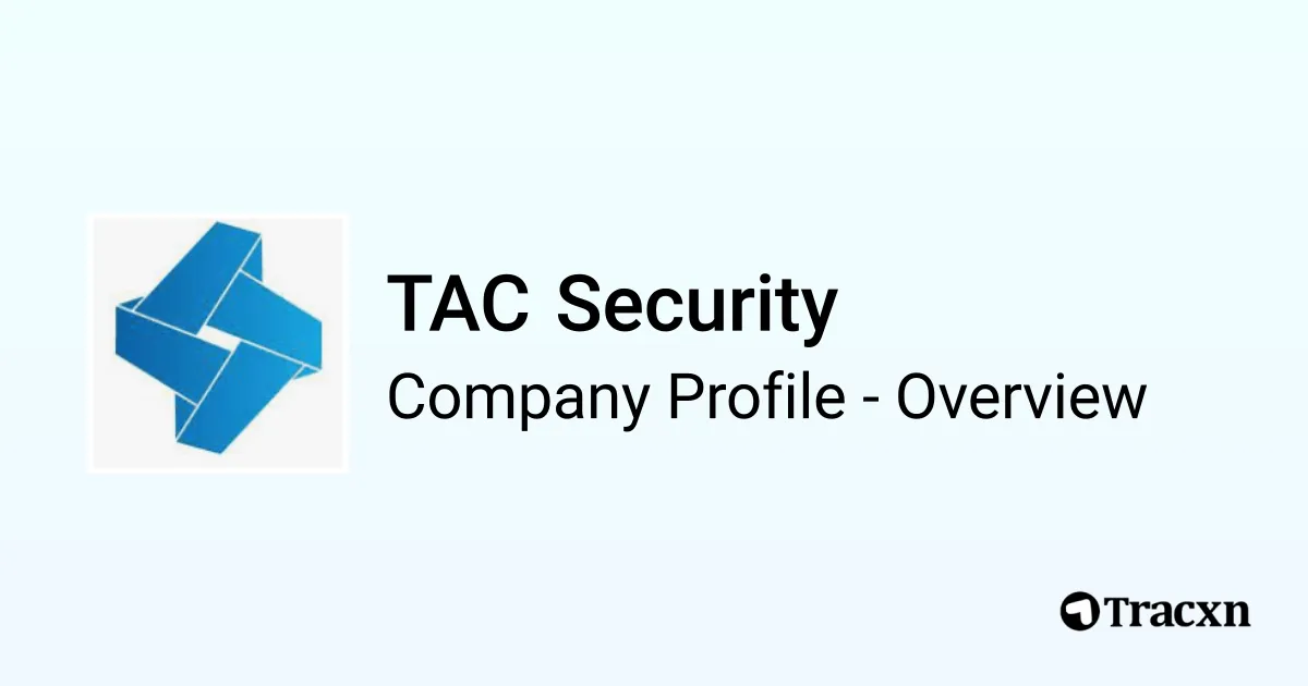 TAC Security - 2025 Company Profile, Team, Funding, Competitors ...