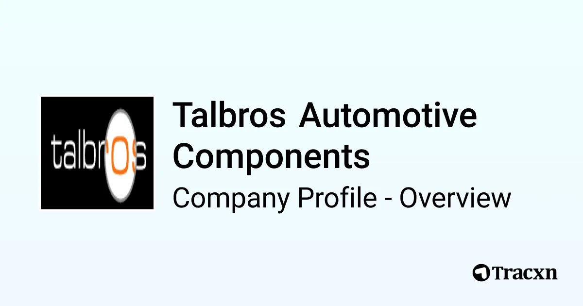 Talbros Automotive Components - 2025 Company Profile, Team, Competitors ...