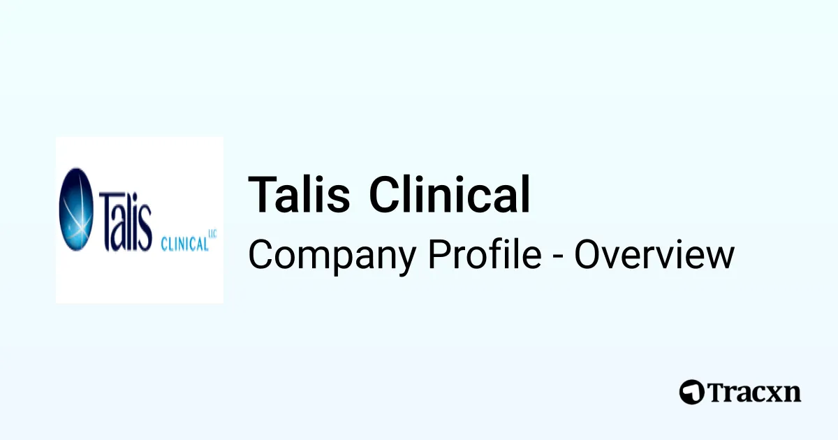 Talis Clinical - 2025 Company Profile, Team, Funding & Competitors - Tracxn