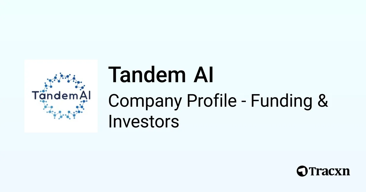 Tandem AI - 2026 Funding Rounds & List of Investors - Tracxn