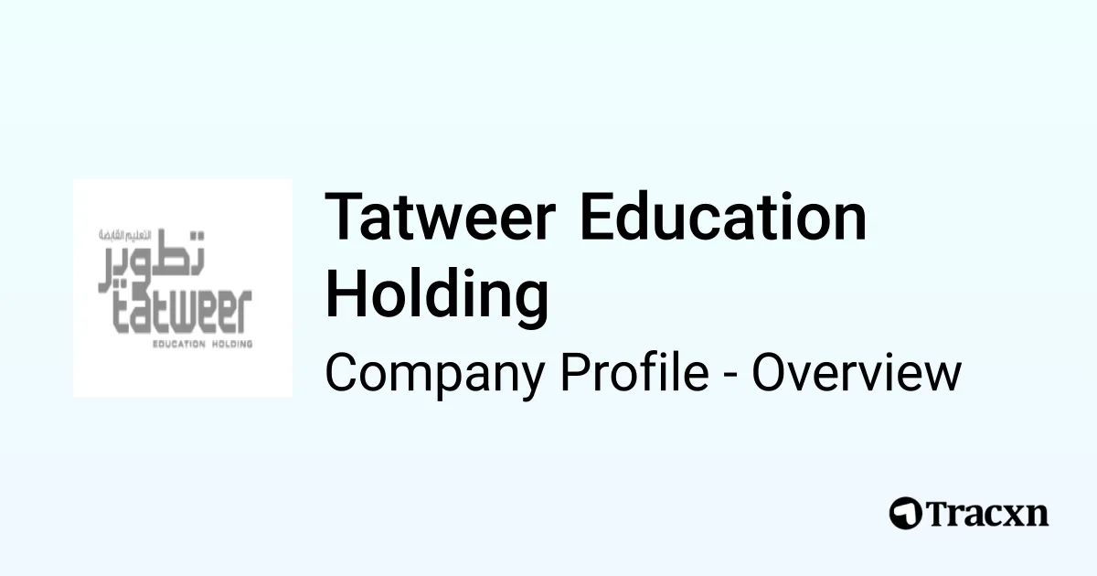 Tatweer Education Holding - 2025 Company Profile, Funding & Competitors ...