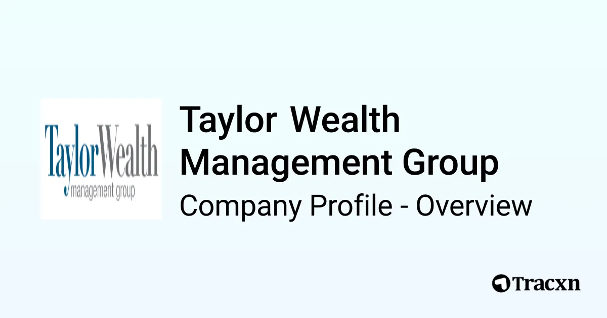 Taylor Wealth Management Group - 2025 Company Profile & Competitors ...
