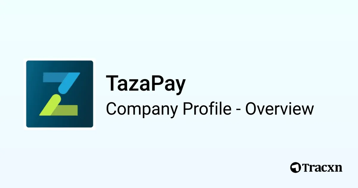 TazaPay - 2026 Company Profile, Team, Funding, Competitors & Financials ...