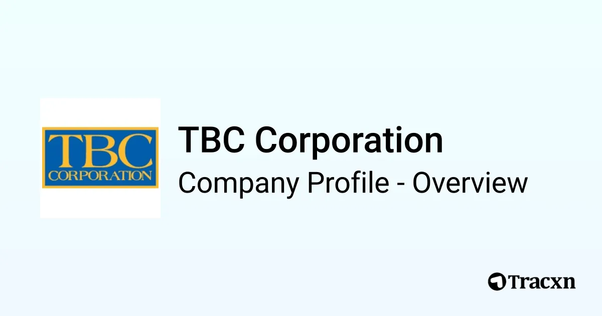 TBC Corporation - 2025 Company Profile & Competitors - Tracxn