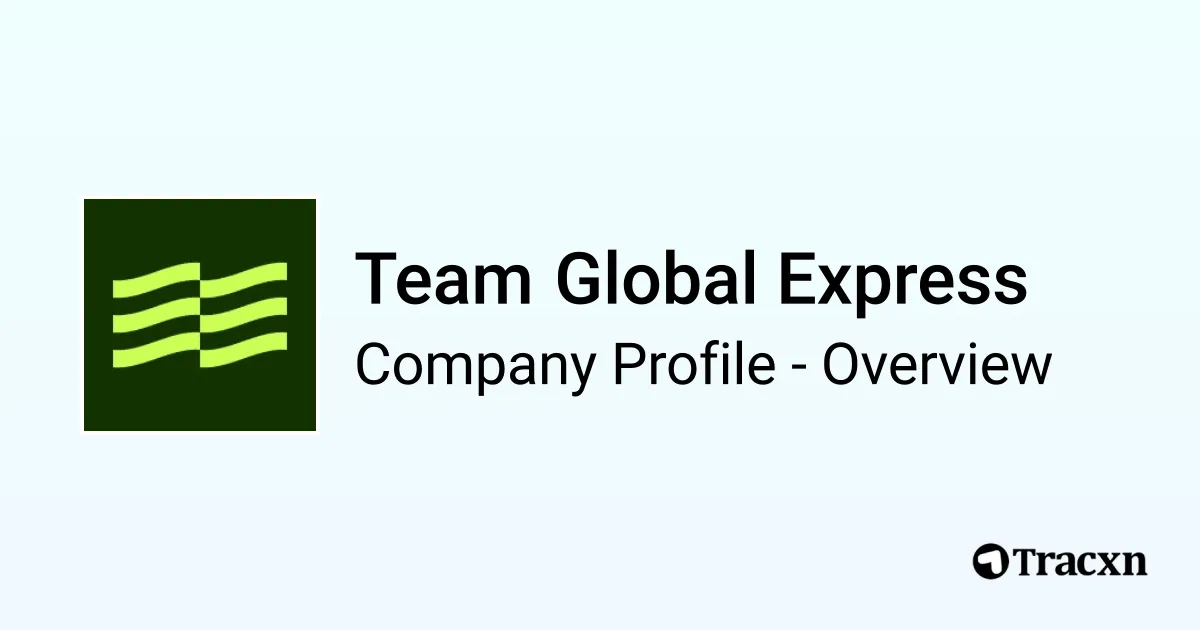 Team Global Express - 2025 Company Profile, Funding & Competitors - Tracxn