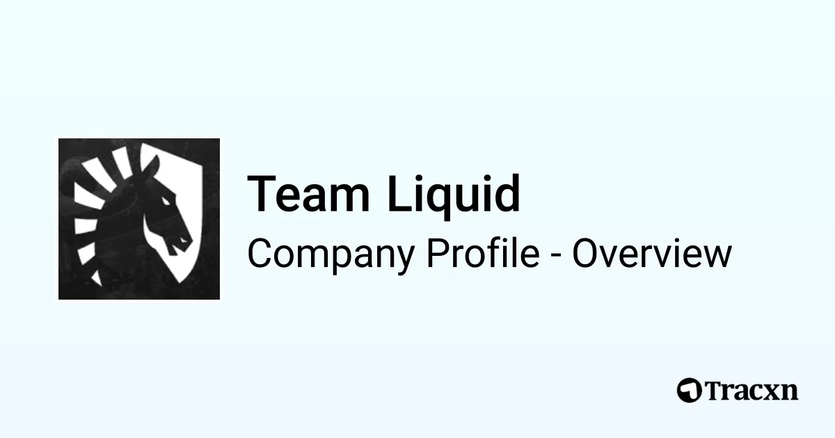 Team Liquid - 2025 Company Profile, Team, Funding & Competitors - Tracxn