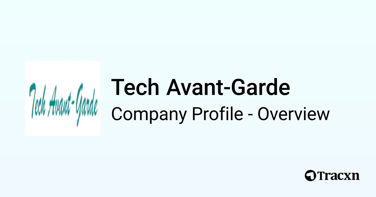 Tech Avant-Garde - 2026 Company Profile & Competitors - Tracxn