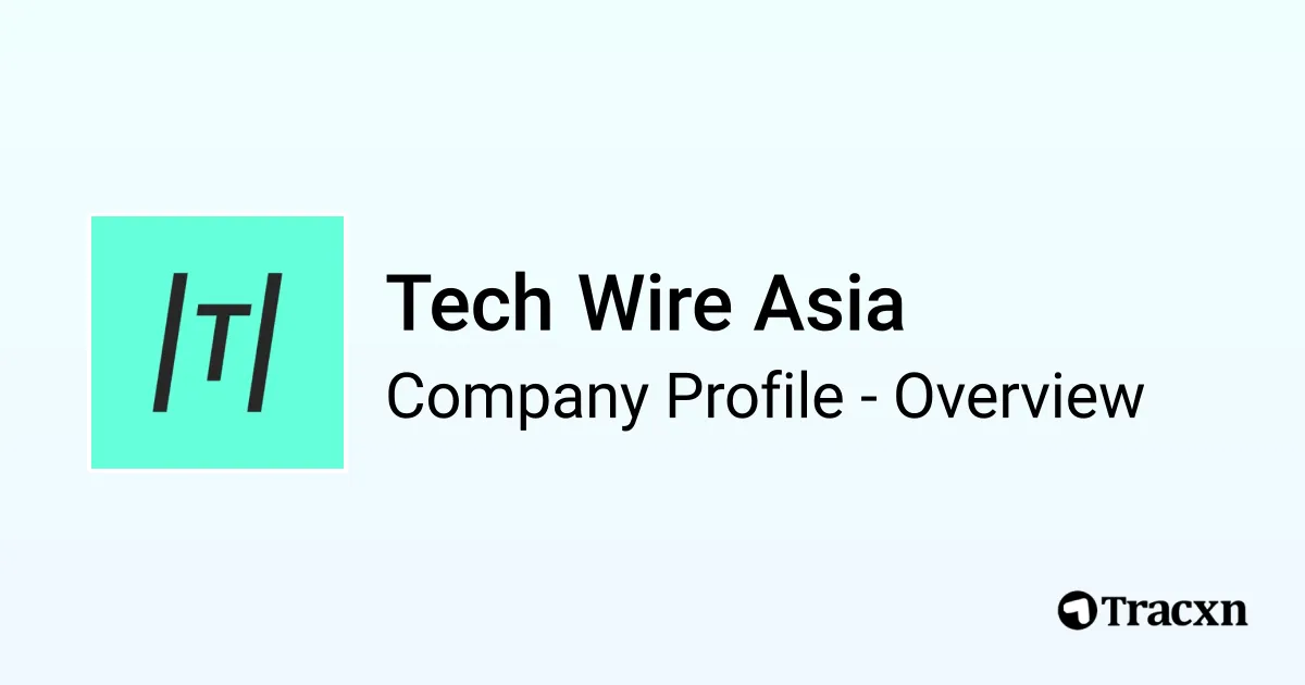 Tech Wire Asia - 2025 Company Profile & Competitors - Tracxn