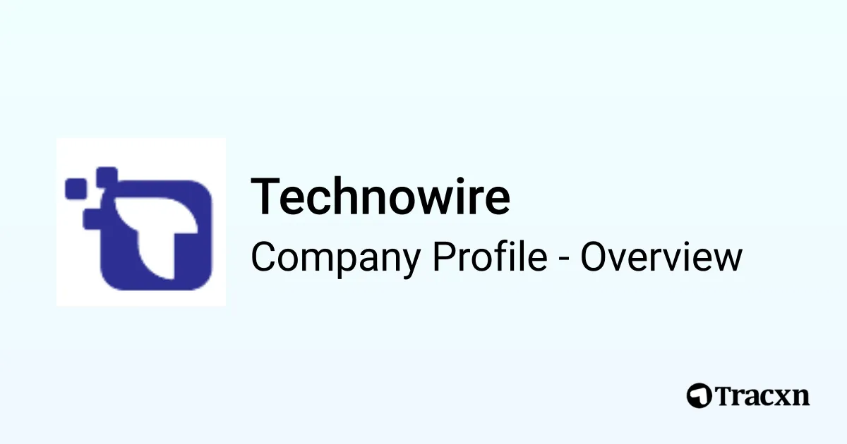 Technowire - 2026 Company Profile, Funding, Competitors & Financials ...