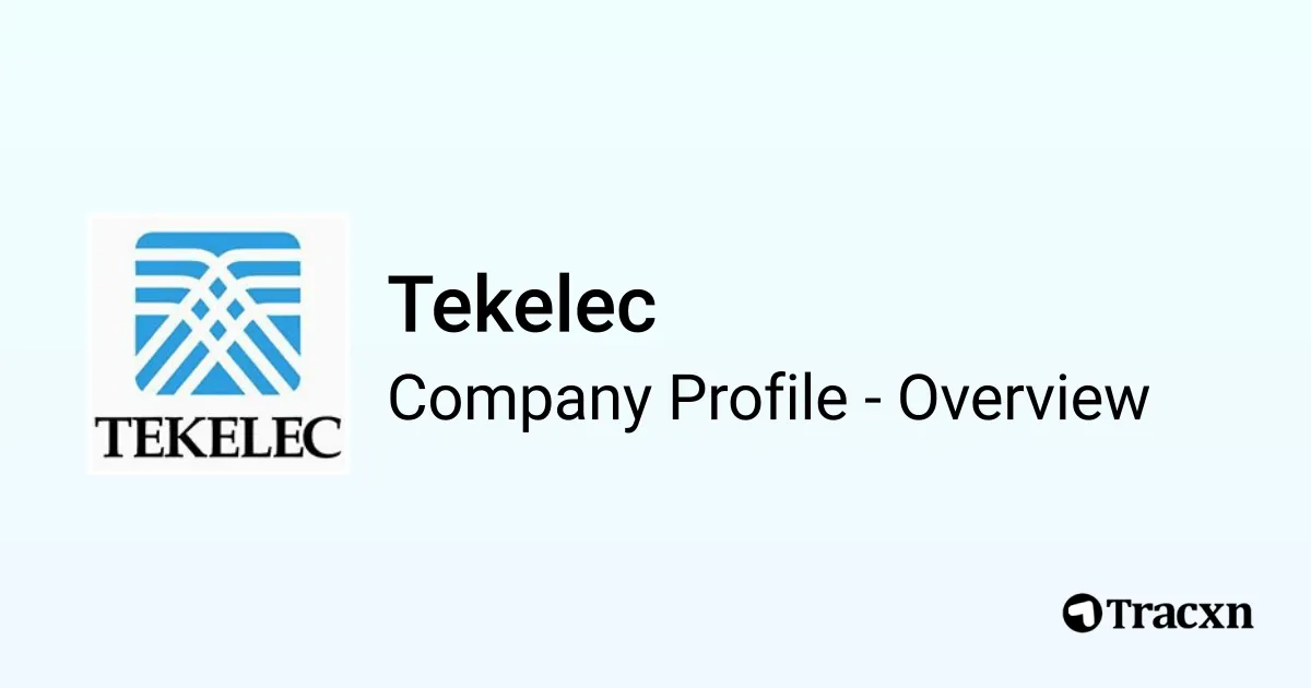 Tekelec - 2025 Company Profile, Team, Funding & Competitors - Tracxn