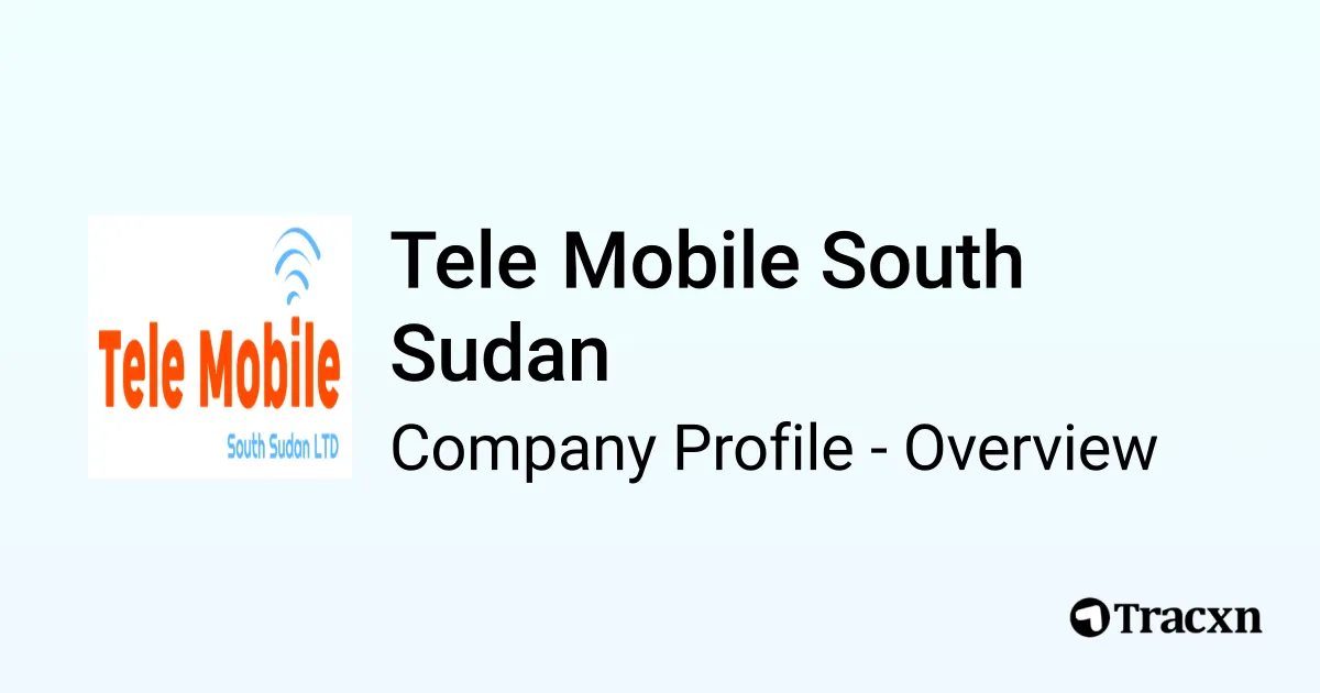 Tele Mobile South Sudan - 2025 Company Profile & Competitors - Tracxn