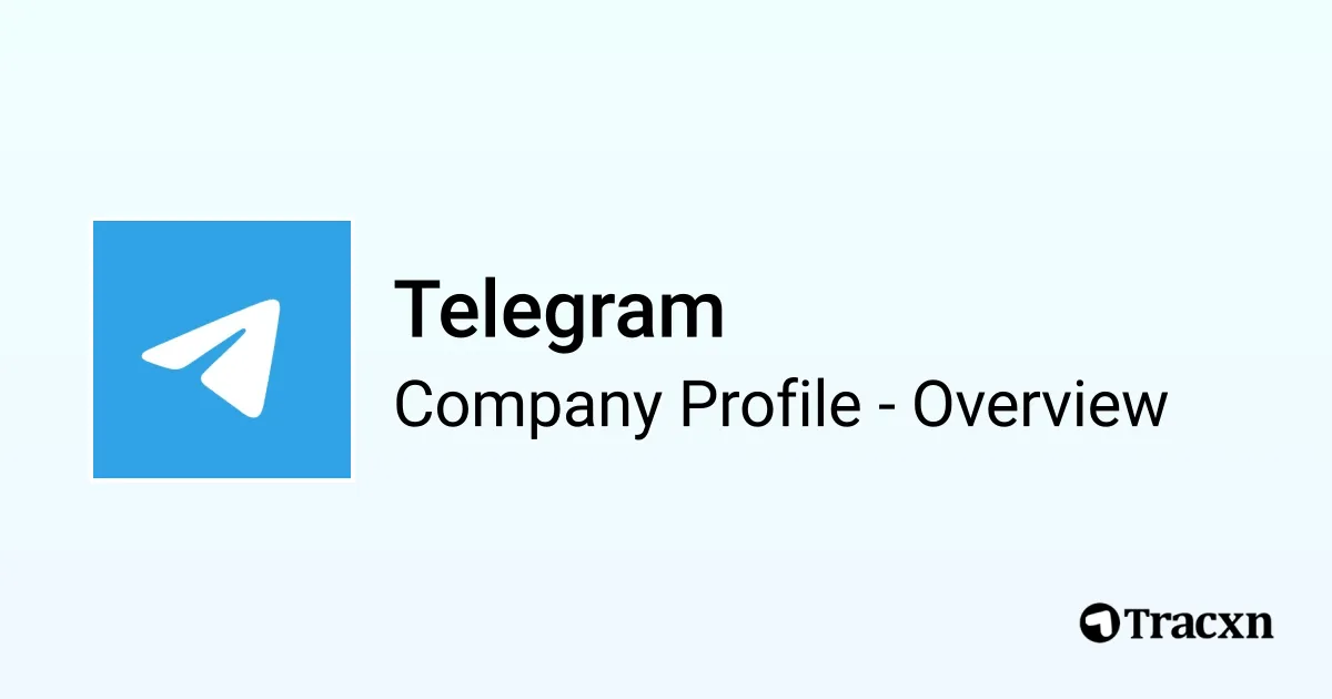 Telegram - 2026 Company Profile, Team, Funding & Competitors - Tracxn