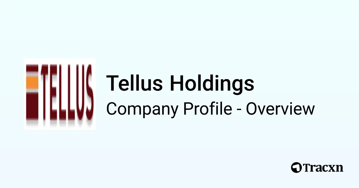 Tellus Holdings - 2025 Company Profile, Team, Funding & Competitors - Tracxn