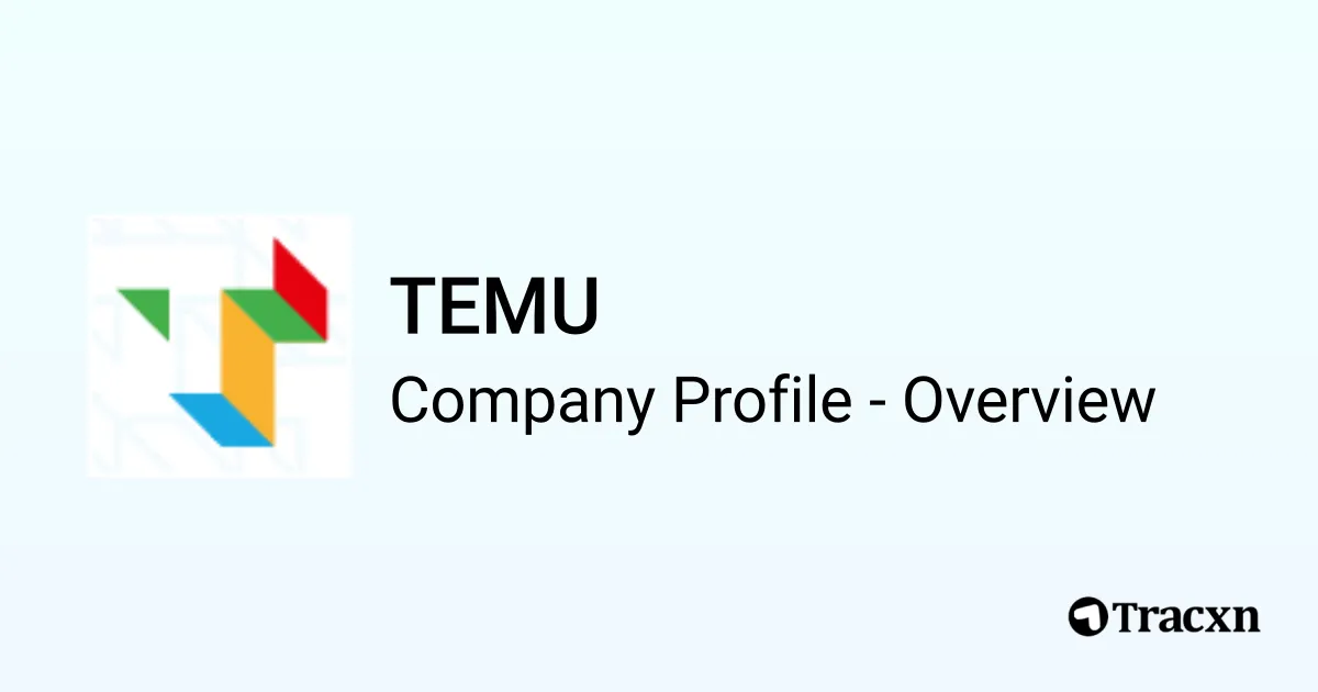 TEMU - 2026 Company Profile, Team, Funding & Competitors - Tracxn