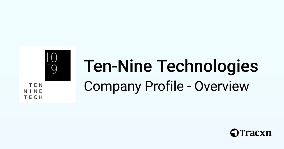 Ten-Nine Technologies - 2025 Company Profile, Team, Funding & Competitors - Tracxn
