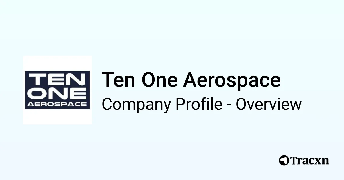 Ten One Aerospace - 2025 Company Profile, Team & Competitors - Tracxn