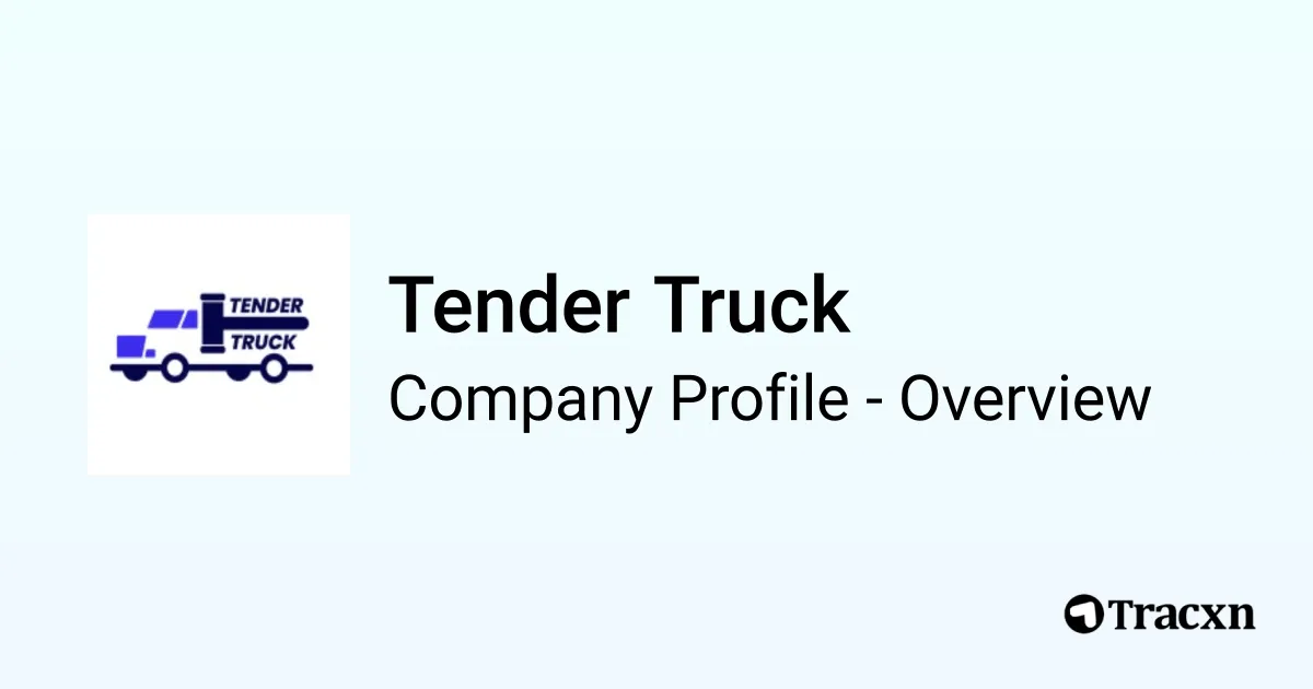 Tender Truck - 2026 Company Profile, Competitors & Financials - Tracxn