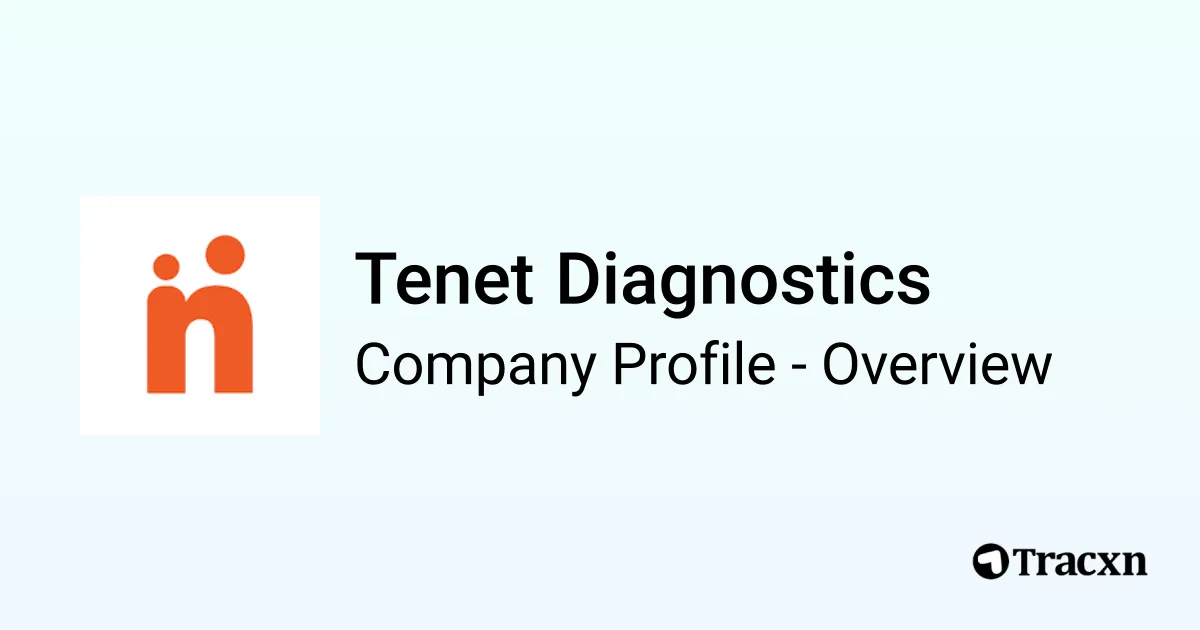 Tenet Diagnostics - 2025 Company Profile, Team, Funding, Competitors & Financials - Tracxn