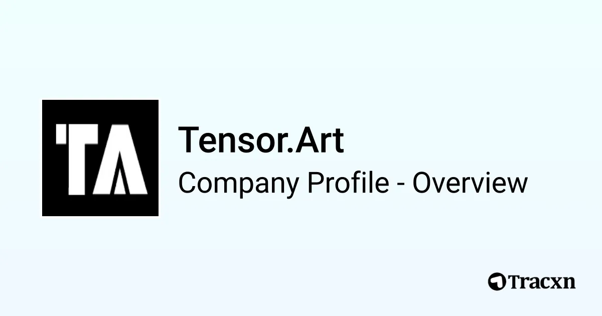 Tensor.Art - 2025 Company Profile, Team & Competitors - Tracxn