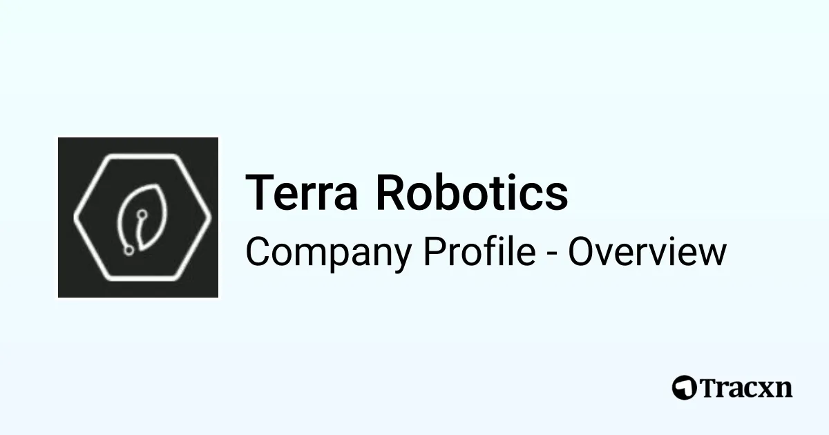 Terra Robotics - 2025 Company Profile, Team, Funding & Competitors - Tracxn