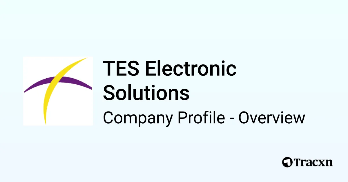 TES Electronic Solutions - 2025 Company Profile & Funding - Tracxn