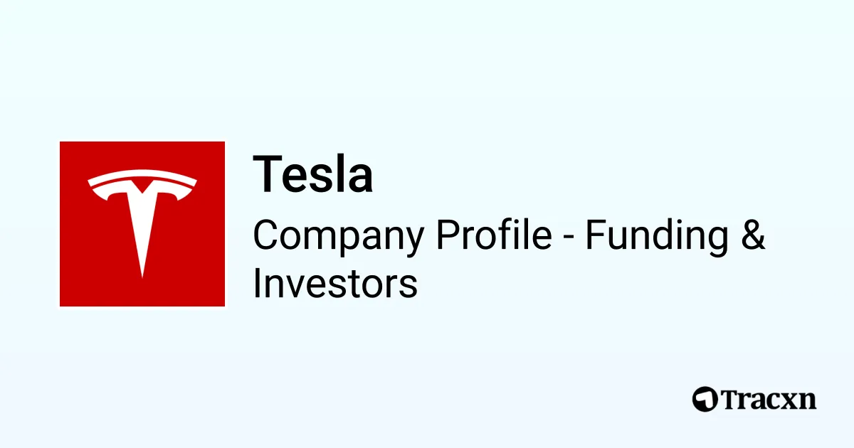 Tesla - 2025 Funding Rounds & List of Investors - Tracxn