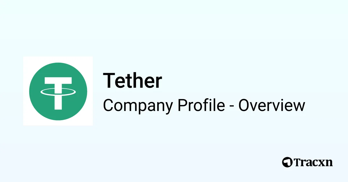 Tether - 2026 Company Profile, Team, Funding & Competitors - Tracxn