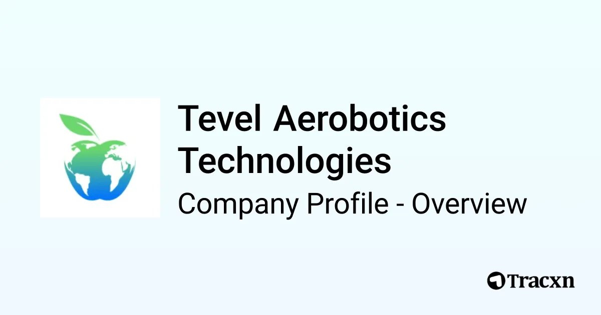 Tevel Aerobotics Technologies - 2025 Company Profile, Team, Funding ...