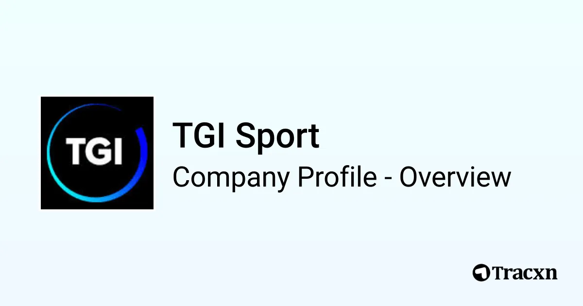 TGI Sport - 2025 Company Profile, Team & Competitors - Tracxn