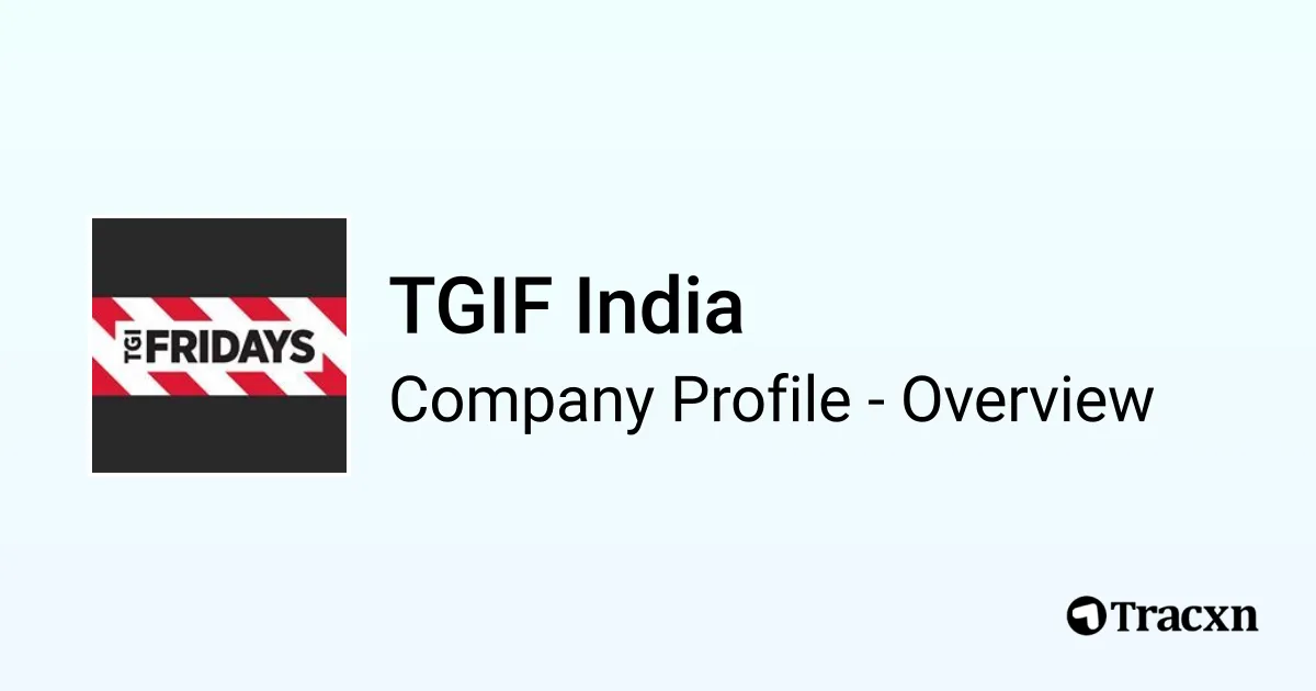 TGIF India - 2025 Company Profile, Funding & Competitors - Tracxn
