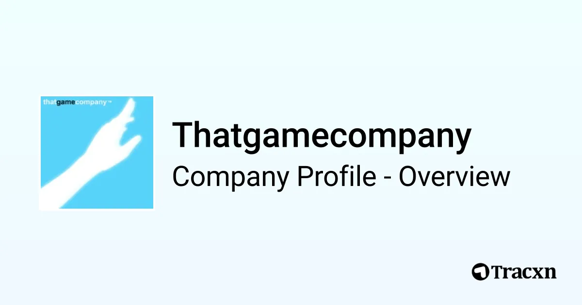 Thatgamecompany - 2026 Company Profile, Team, Funding & Competitors ...