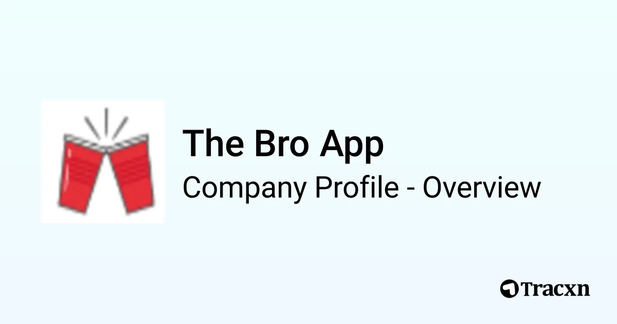 The Bro App - 2025 Company Profile, Team & Competitors - Tracxn
