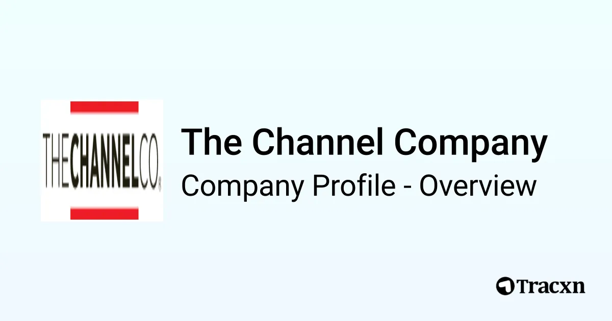 The Channel Company - 2025 Company Profile, Team, Funding & Competitors ...