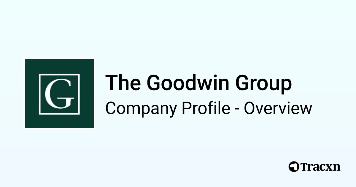 The Goodwin Group - 2025 Company Profile, Team & Competitors - Tracxn