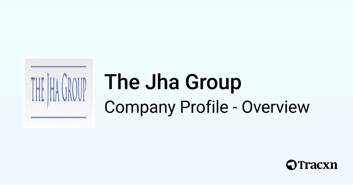 The Jha Group - 2025 Company Profile, Team & Competitors - Tracxn