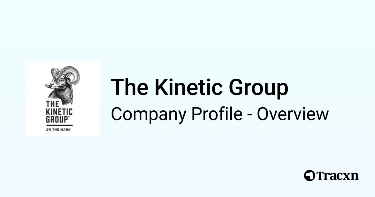 The Kinetic Group - 2025 Company Profile & Competitors - Tracxn