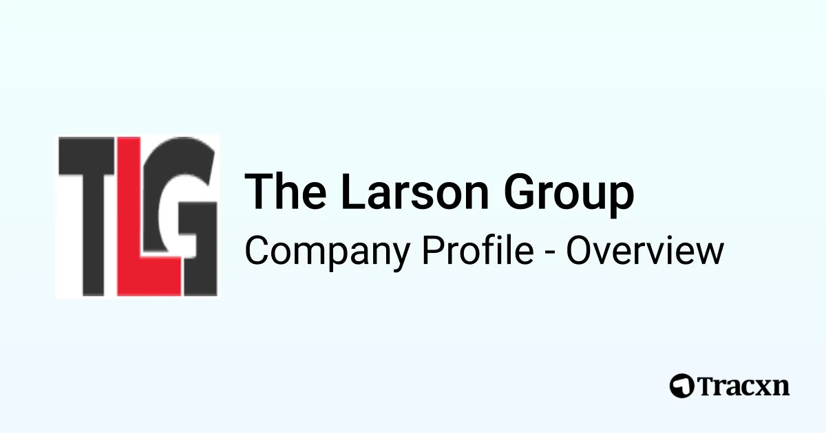 The Larson Group - 2025 Company Profile & Competitors - Tracxn