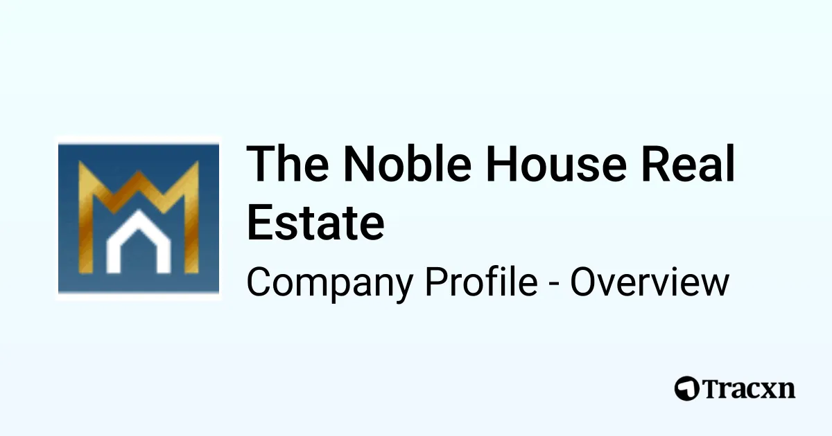 The Noble House Real Estate - 2025 Company Profile, Team & Competitors ...