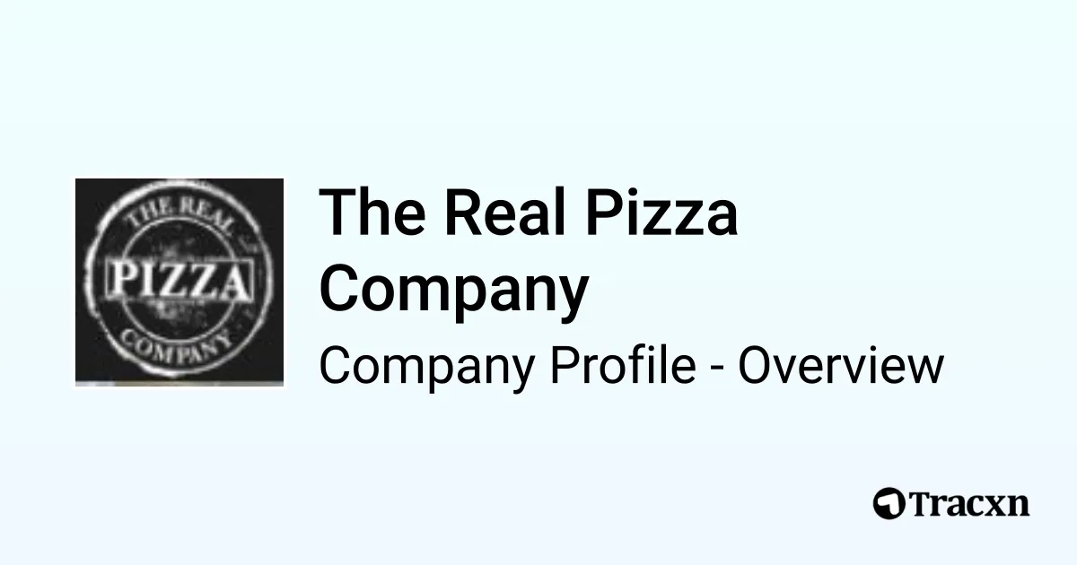 The Real Pizza Company - 2025 Company Profile & Competitors - Tracxn