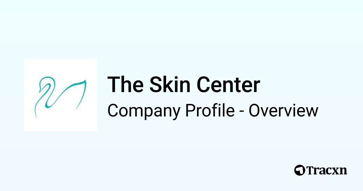 The Skin Center - 2025 Company Profile & Funding - Tracxn