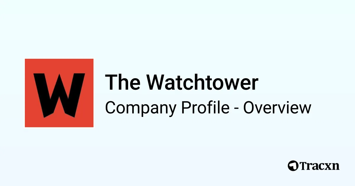 The Watchtower - 2025 Company Profile & Competitors - Tracxn