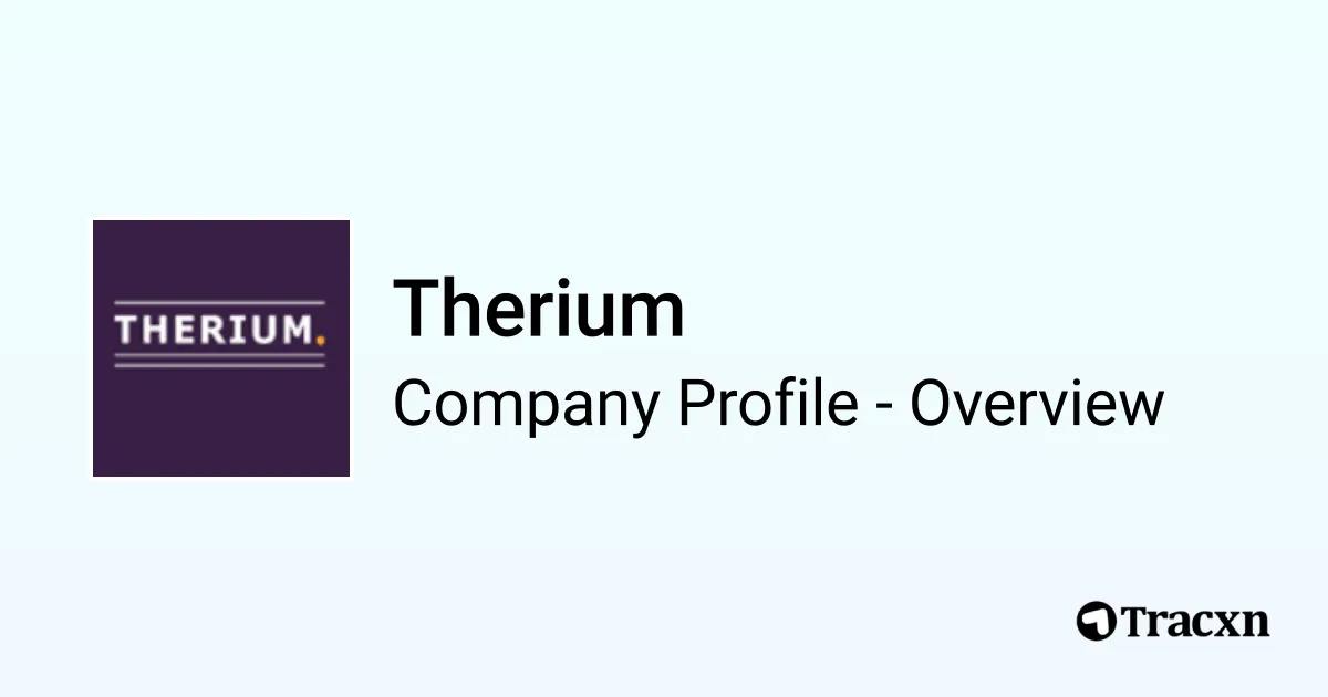 Therium - 2025 Company Profile, Team, Funding, Competitors & Financials ...